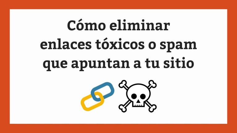 Guía Definitiva: Cómo Eliminar Enlaces Tóxicos y Spam de tu Sitio Web ...